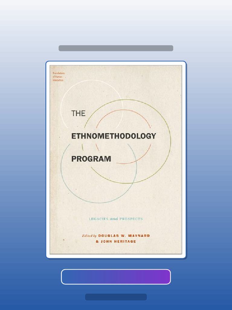 The Ethnomethodology Program Legacies and Prospects Douglas 019085443X ...