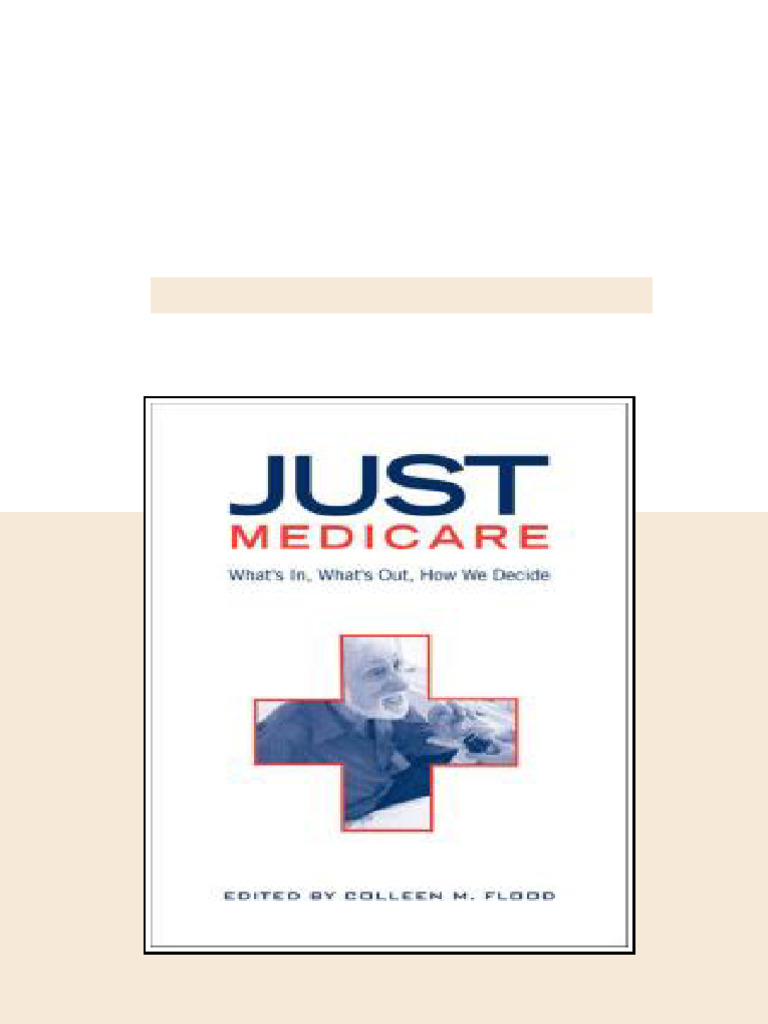 Just Medicare What S in What S Out How We Decide 1st Edition Colleen M ...