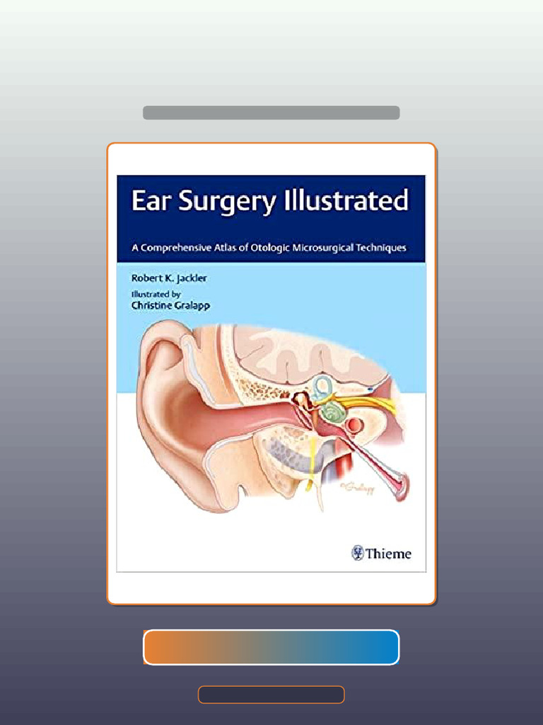 Test Bank For Ear Surgery Illustrated A Comprehensive Atlas of Otologic ...
