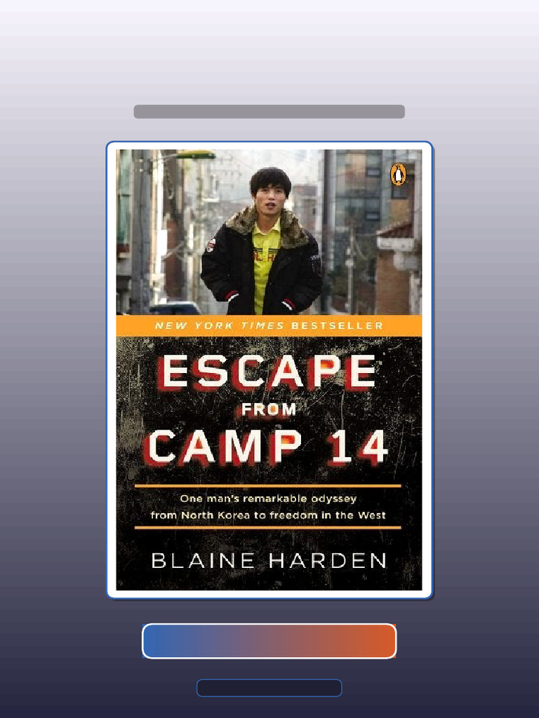 Test Bank for Escape From Camp 14 One Mans Remarkable Odyssey From ...