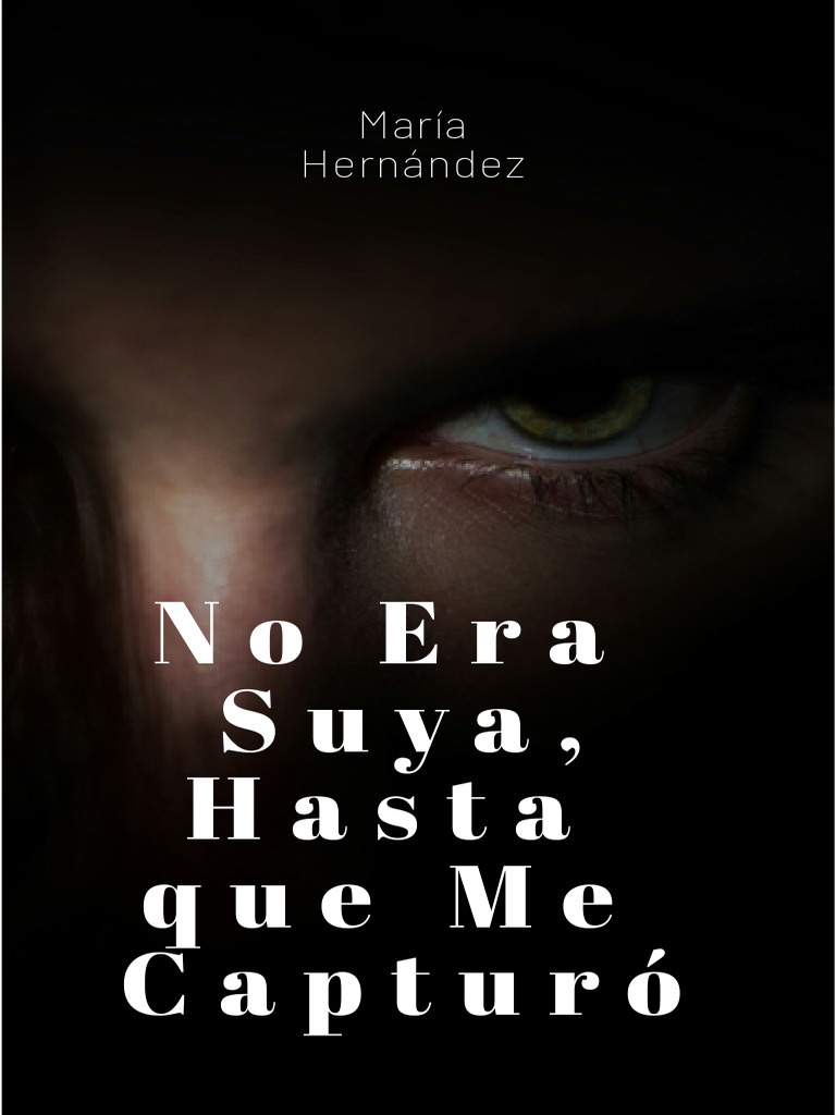 No Era Suya, Hasta Que Me Capturó - María Hernández | PDF