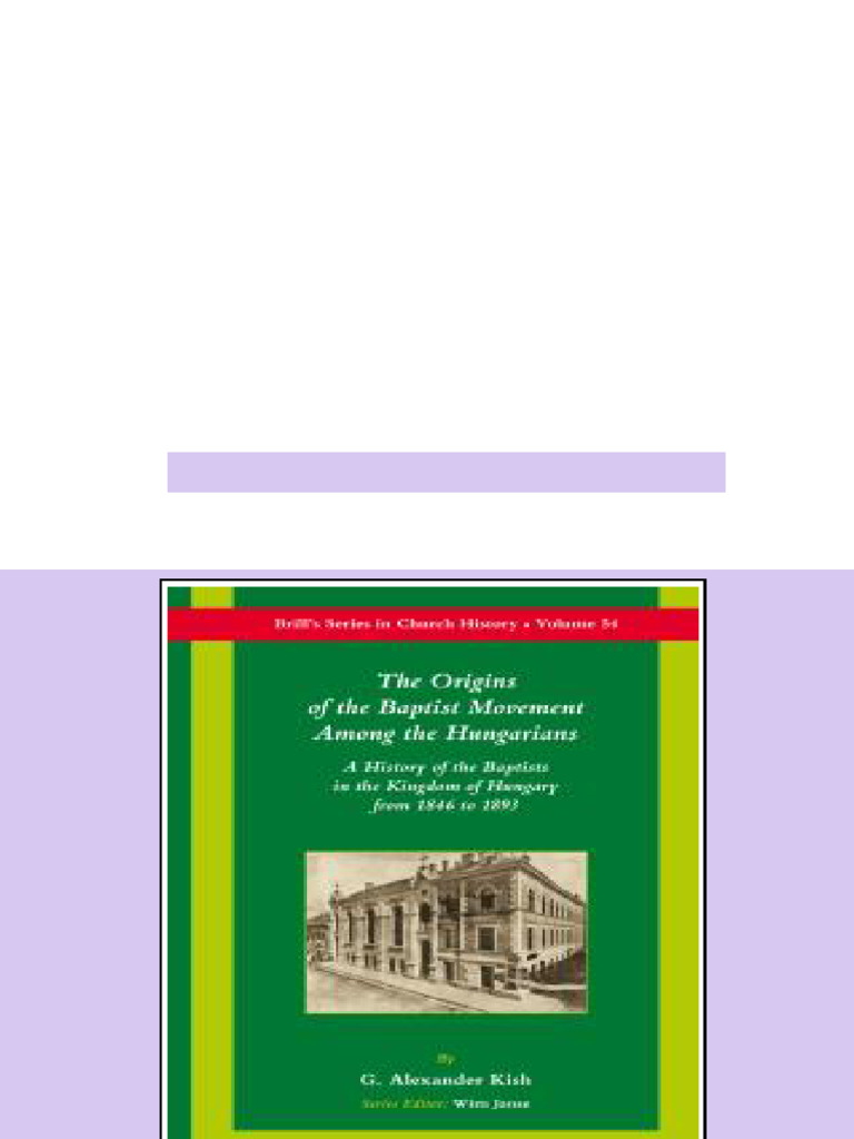 (Ebook) The Origins of the Baptist Movement among the Hungarians : A History of the Baptists in ...
