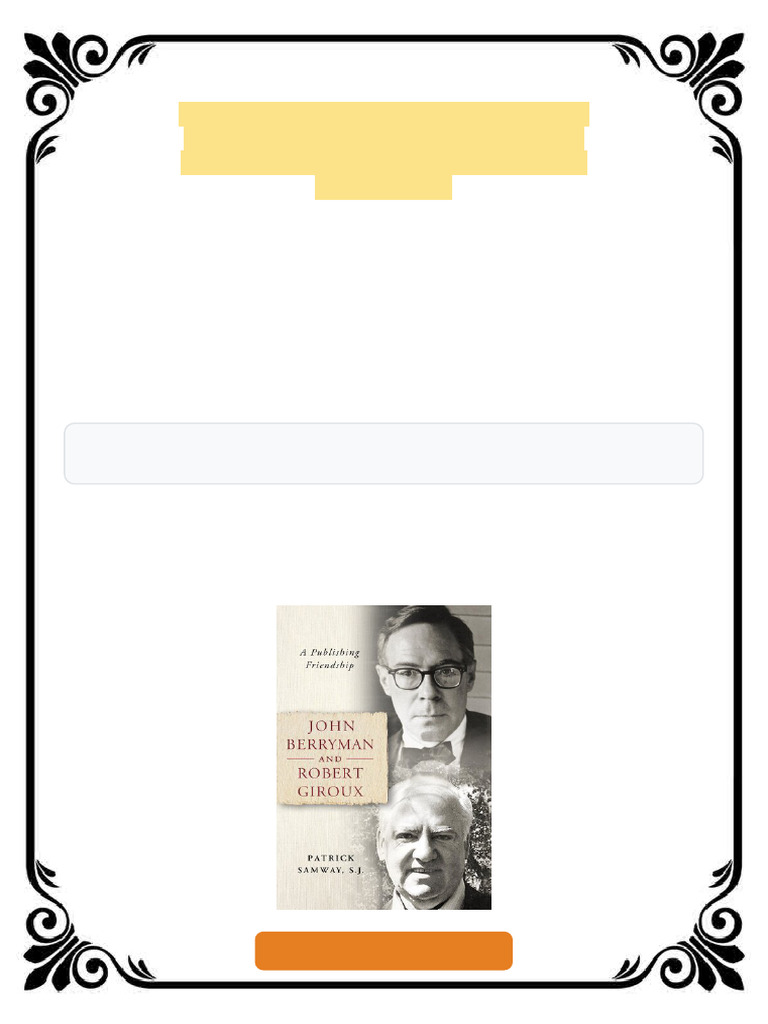 John Berryman and Robert Giroux: A Publishing Friendship S.J. Patrick ...