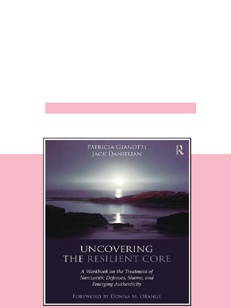 (Ebook) Uncovering the Resilient Core: A Workbook on the Treatment of ...