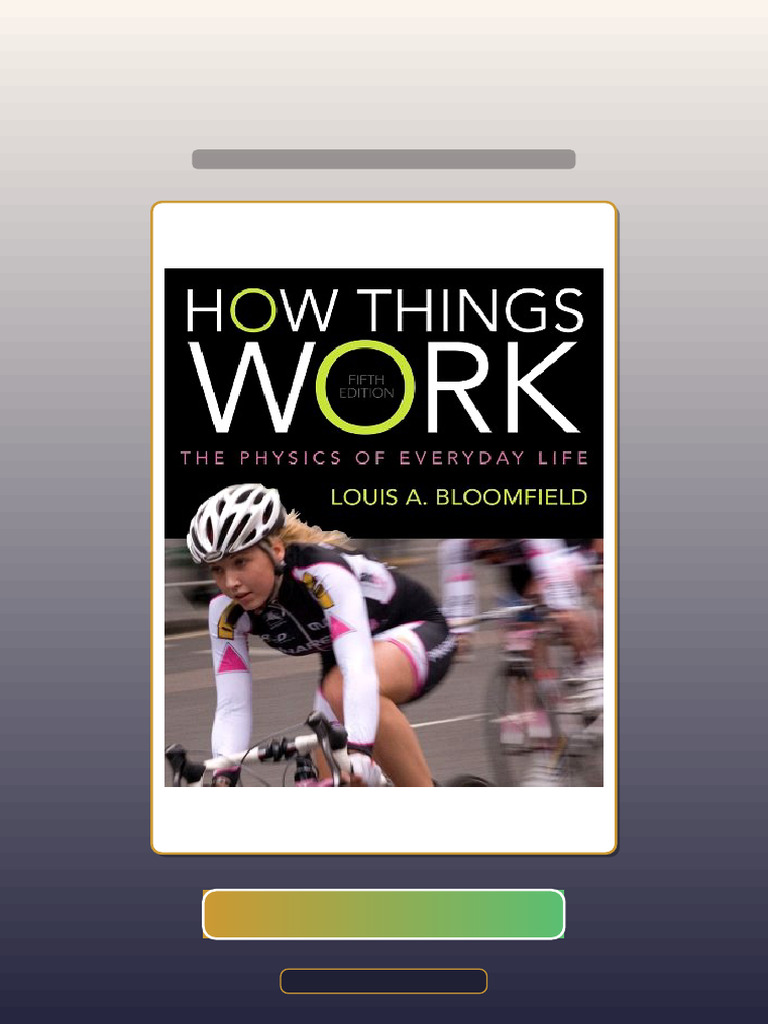 How Things Work The Physics of Everyday Life by Bloomfield Test Bank ...