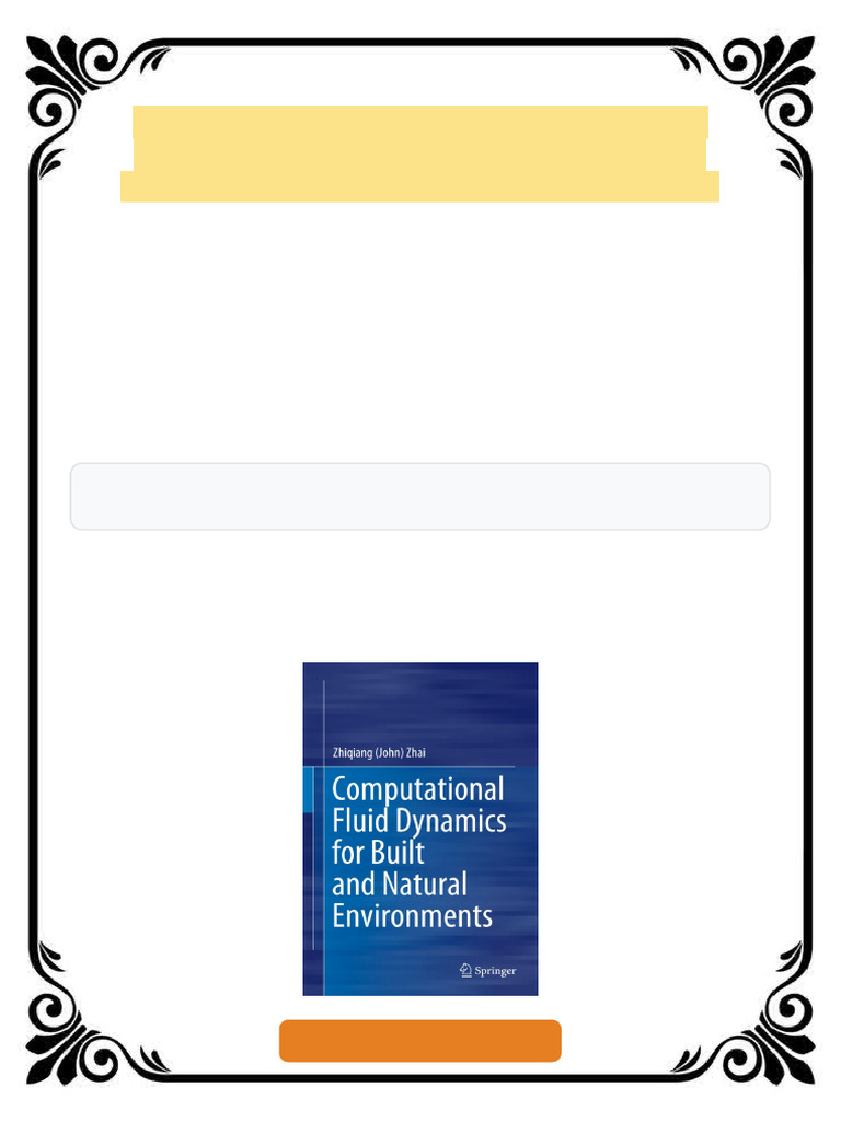 Computational Fluid Dynamics for Built and Natural Environments Zhiqiang (John) Zhai ebook ...
