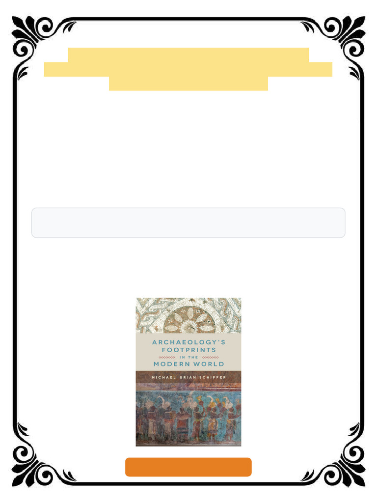 Archaeology s Footprints in the Modern World Michael B. Schiffer ebook ...
