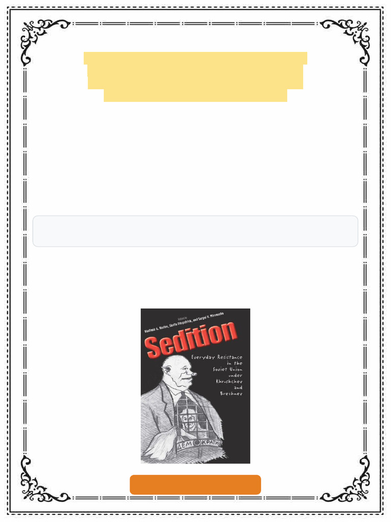 Sedition Everyday Resistance in the Soviet Union under Khrushchev and ...