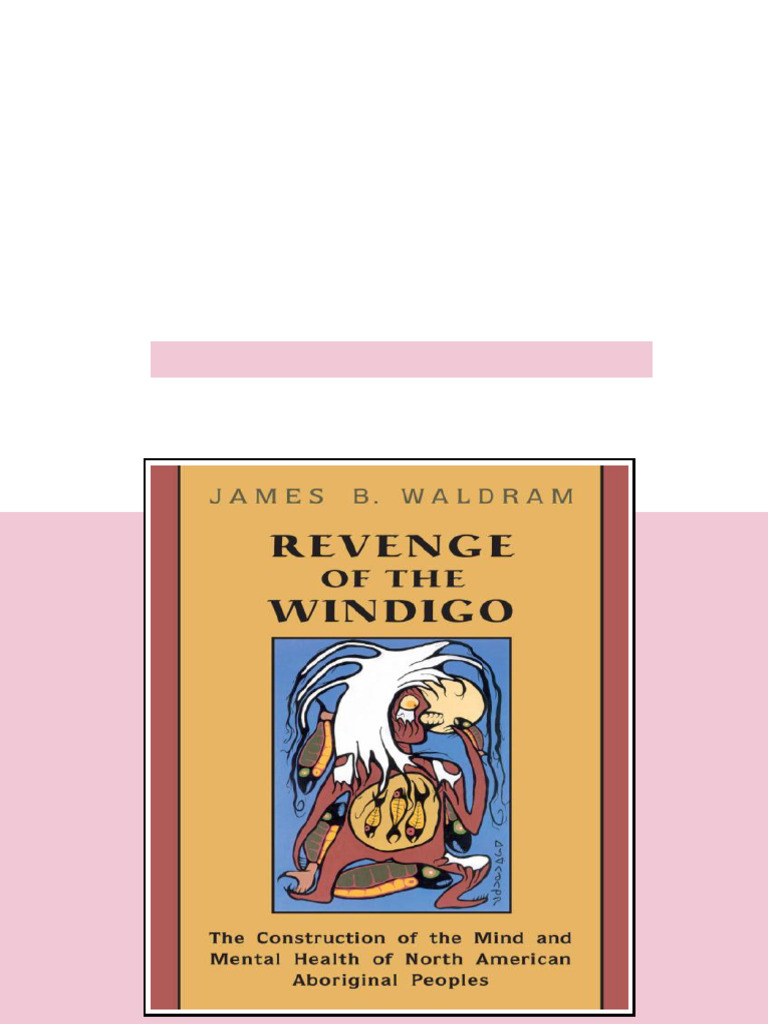 Revenge of The Windigo The Construction of The Mind and Mental Health ...
