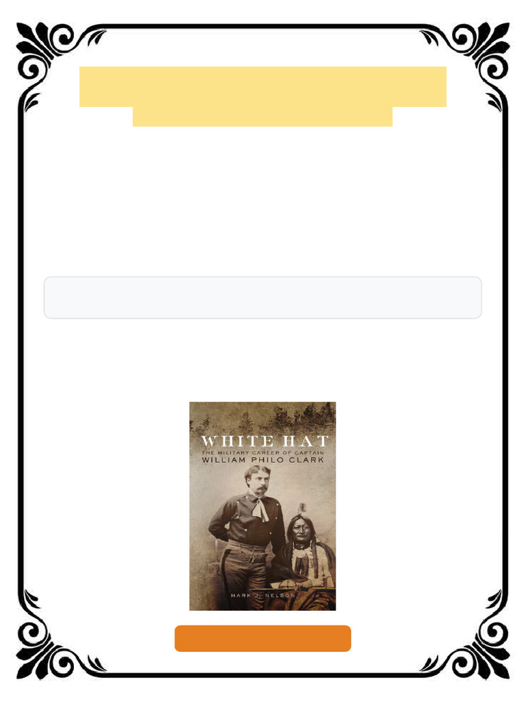 White Hat The Military Career of Captain William Philo Clark Mark J ...