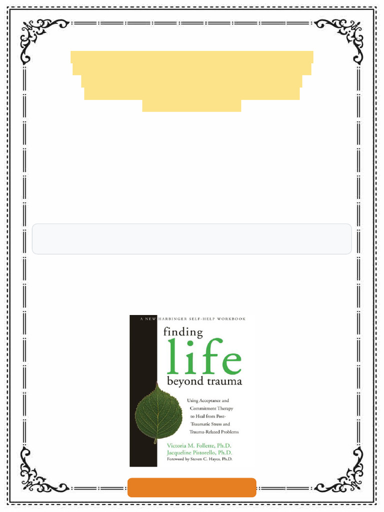Finding Life Beyond Trauma Using Acceptance and Commitment Therapy to ...