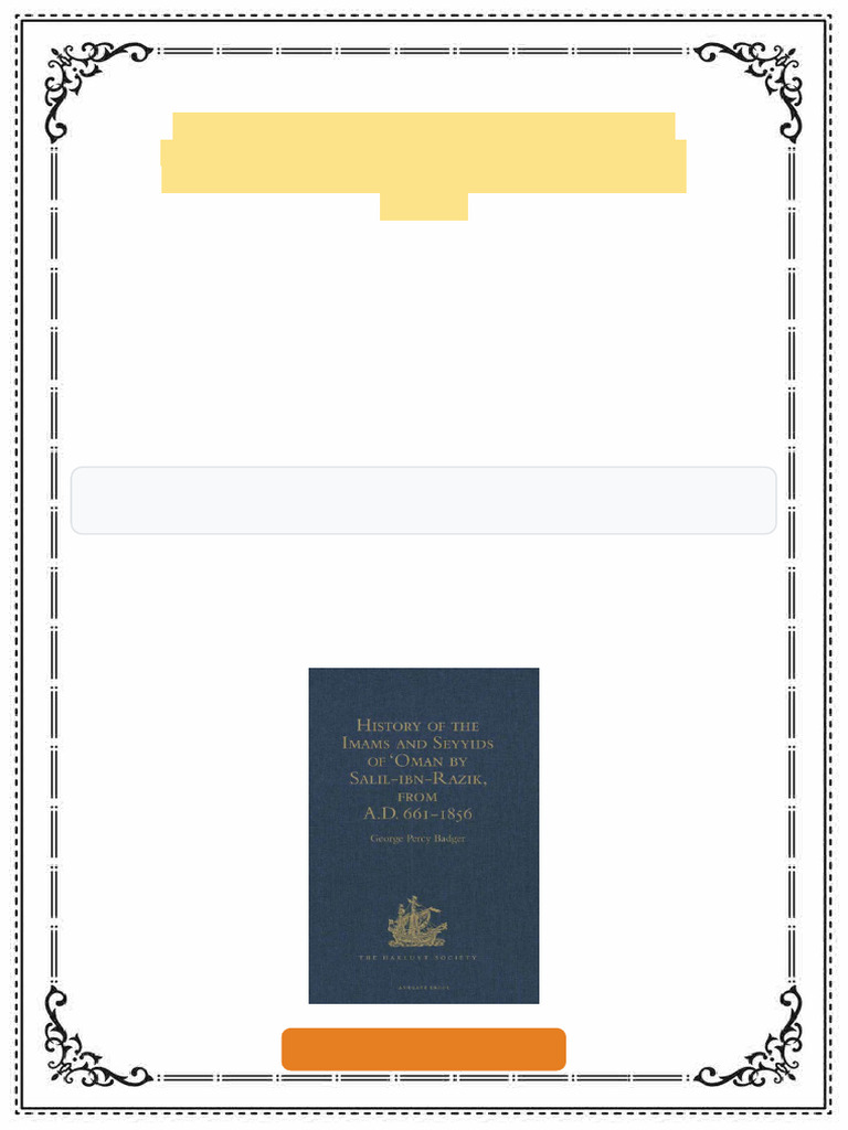 History of the Imams and Seyyids of Oman by Salil Ibn Razik from A D ...