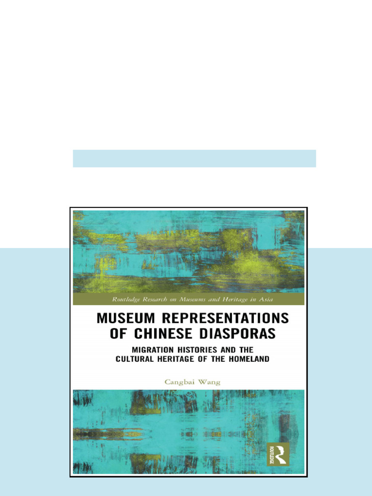 Museum Representations of Chinese Diasporas; Migration Hand the ...