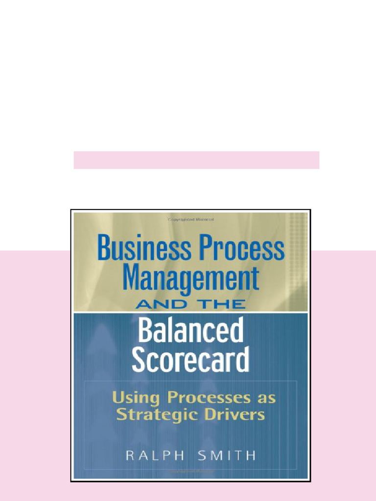 Business Process Management and The Balanced Scorecard Focusing ...