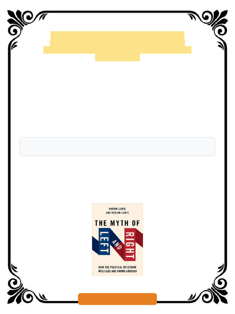 The Myth of Left and Right : How the Political Spectrum Misleads and ...