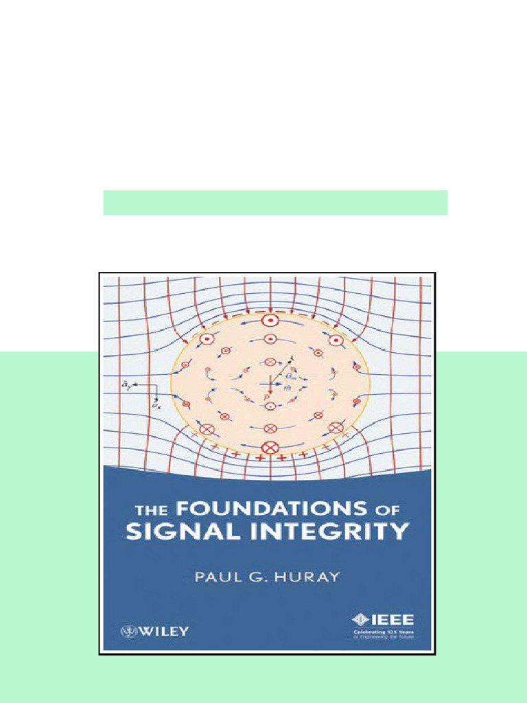 The Foundations of Signal Integrity 1st Edition Paul G. Huray - Ebook ...