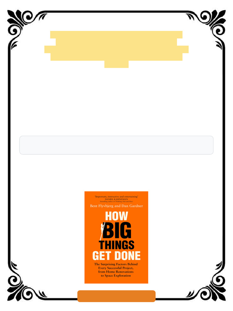 How Big Things Get Done: The Surprising Factors Behind Every Successful Project, from Home ...