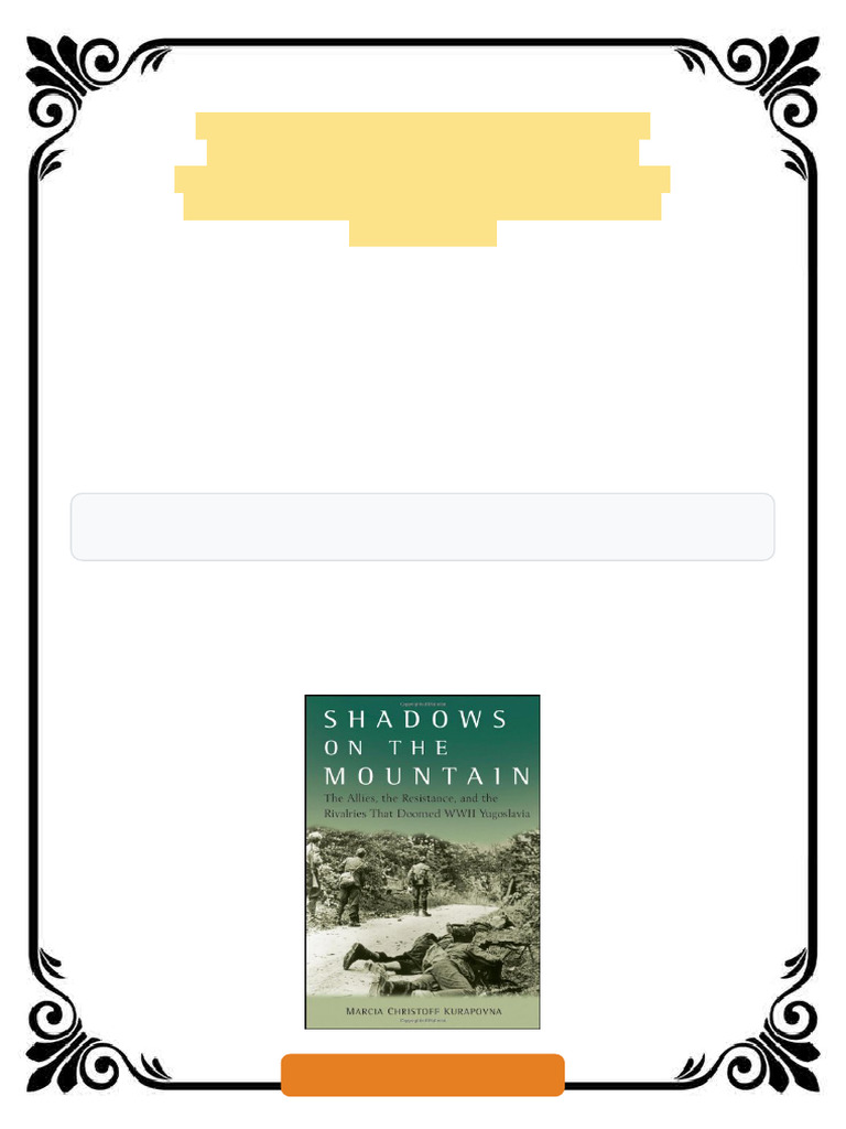 Shadows on the Mountain The Allies the Resistance and the Rivalries that Doomed WWII Yugoslavia ...