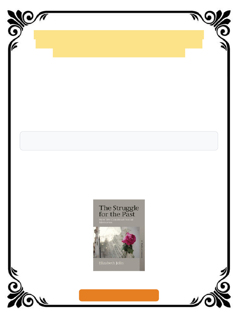 The Struggle For The Past How We Construct Social Memories 1st Edition ...