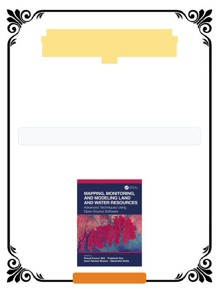 Mapping, Monitoring, and Modeling Land and Water Resources: Advanced Techniques Using Open ...