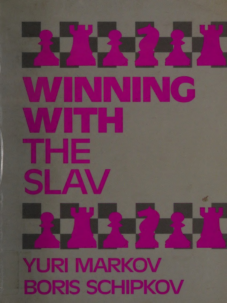 Winning with the Slav -- I︠U︡riĭ Markov; Yuri Markov; Boris Shipkov ...