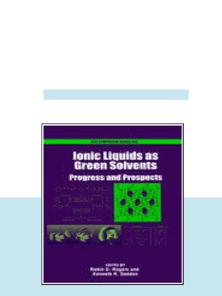 Ionic Liquids As Green Solvents Progress and Prospects Rogers Robin D ...