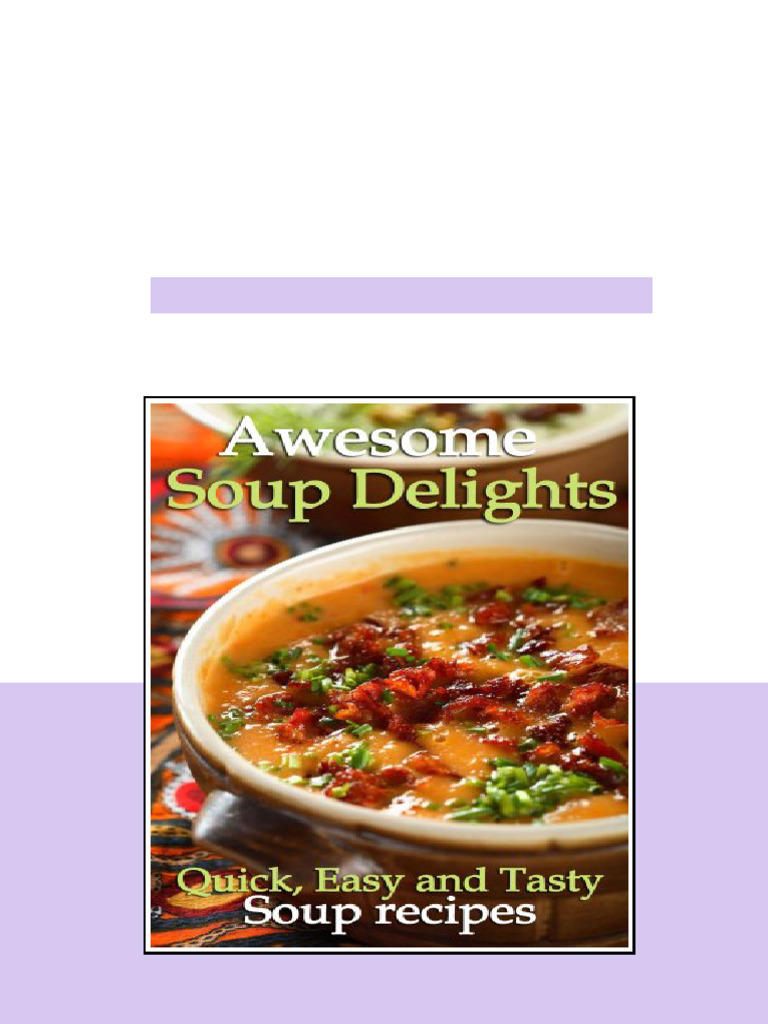 Awesome Soup Delights Quick Easy And Tasty Soup Recipes Cooking Penguin ...