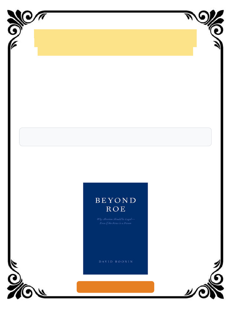 Beyond Roe: Why Abortion Should Be Legal - Even If The Fetus Is A ...