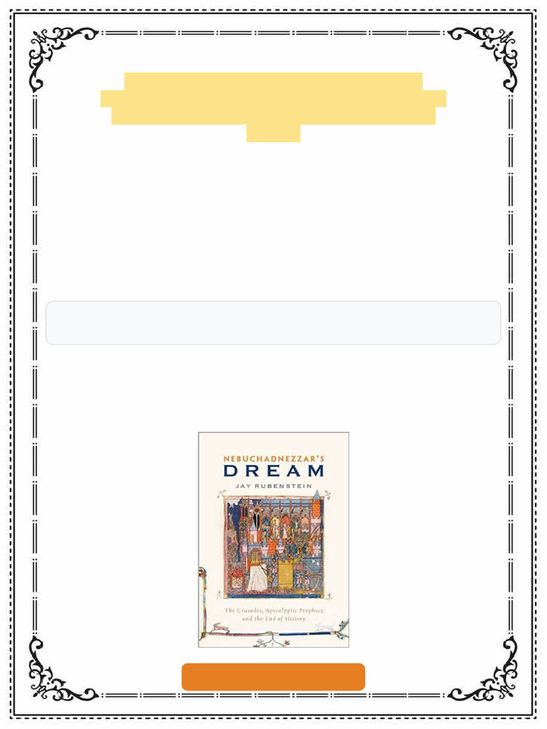 Nebuchadnezzar’s Dream: The Crusades, Apocalyptic Prophecy, and the End ...