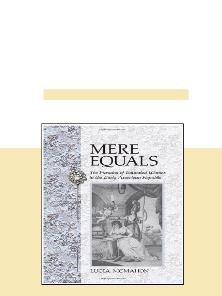Mere Equals The Paradox of Educated Women in the Early American ...