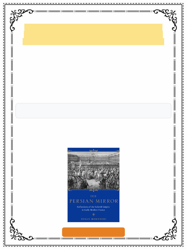 The Persian Mirror: Reflections of the Safavid Empire in Early Modern ...