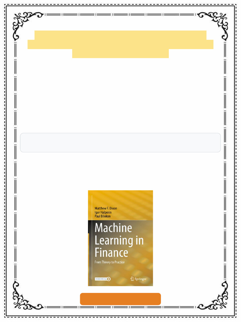 Machine Learning in Finance: From Theory to Practice Matthew F. Dixon ...