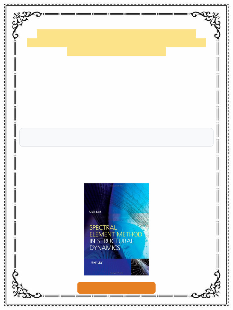 Spectral Element Method in Structural Dynamics 1st Edition Usik Lee ebook all pages included ...