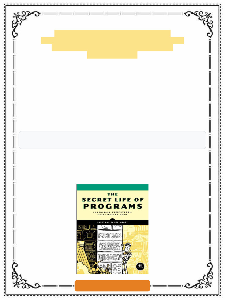 The Secret Life of Programs Understand Computers Craft Better Code 1st ...