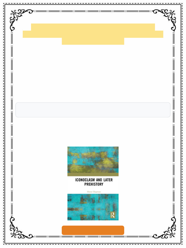 Iconoclasm and Later Prehistory 1st Edition Henry Chapman ebook full ...