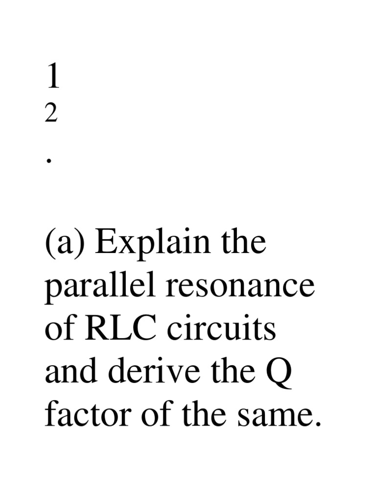 1 - (A) Explain The Parallel Resonance of RLC Circuits and Derive The Q ...