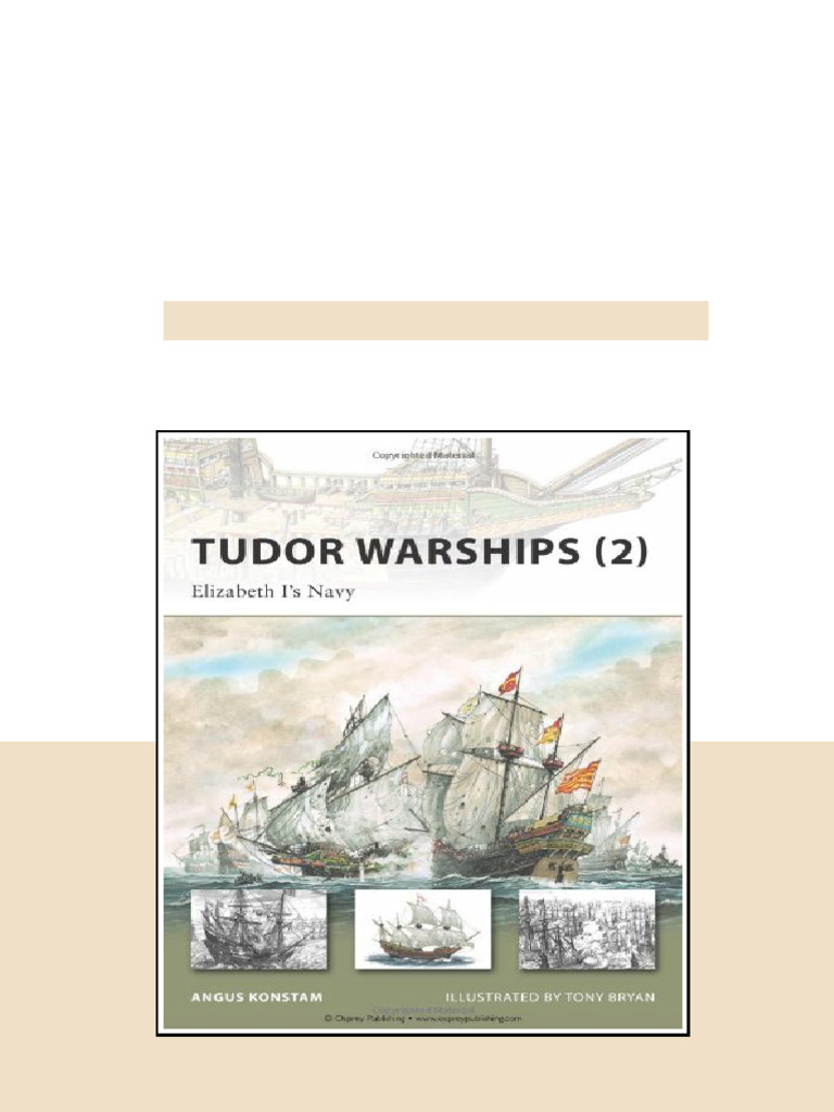 Tudor Warships 2 Elizabeth Is Navy Angus Konstam Tony Bryan Illustrator pdf version | PDF