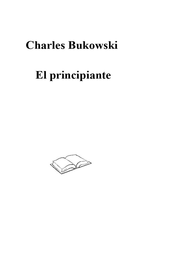Charles Bukowski - El Principiante | PDF