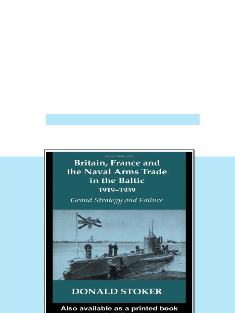 Britain France and The Naval Arms Trade in The Baltic 1919 1939 Grand ...