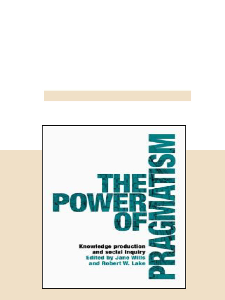 The Power of Pragmatism Knowledge Production and Social Inquiry 1st ...