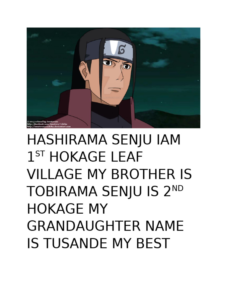 Hashirama Senju Iam 1st Hokage Leaf Village My Brother is Tobirama Senju is 2nd Hokage My ...