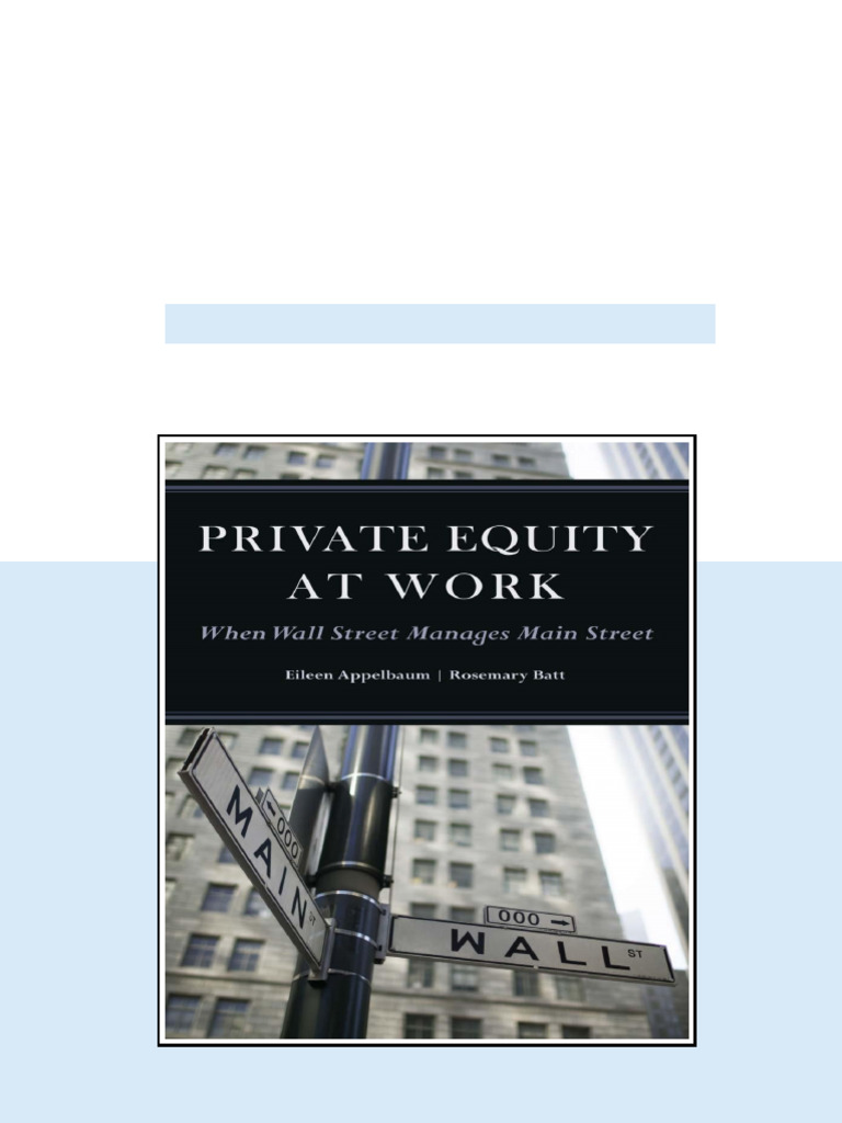 Private Equity at Work When Wall Street Manages Main Street Ready to ...