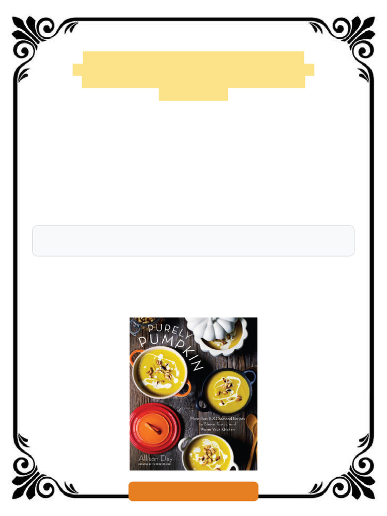 Purely pumpkin more than 100 wholesome recipes to share savor and warm ...