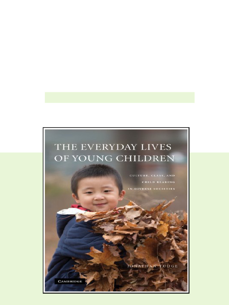 The Everyday Lives of Young Children Culture Class and Child Rearing in ...