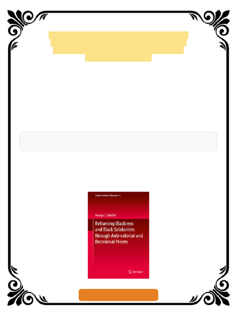 Reframing Blackness and Black Solidarities through Anti colonial and Decolonial Prisms 1st ...