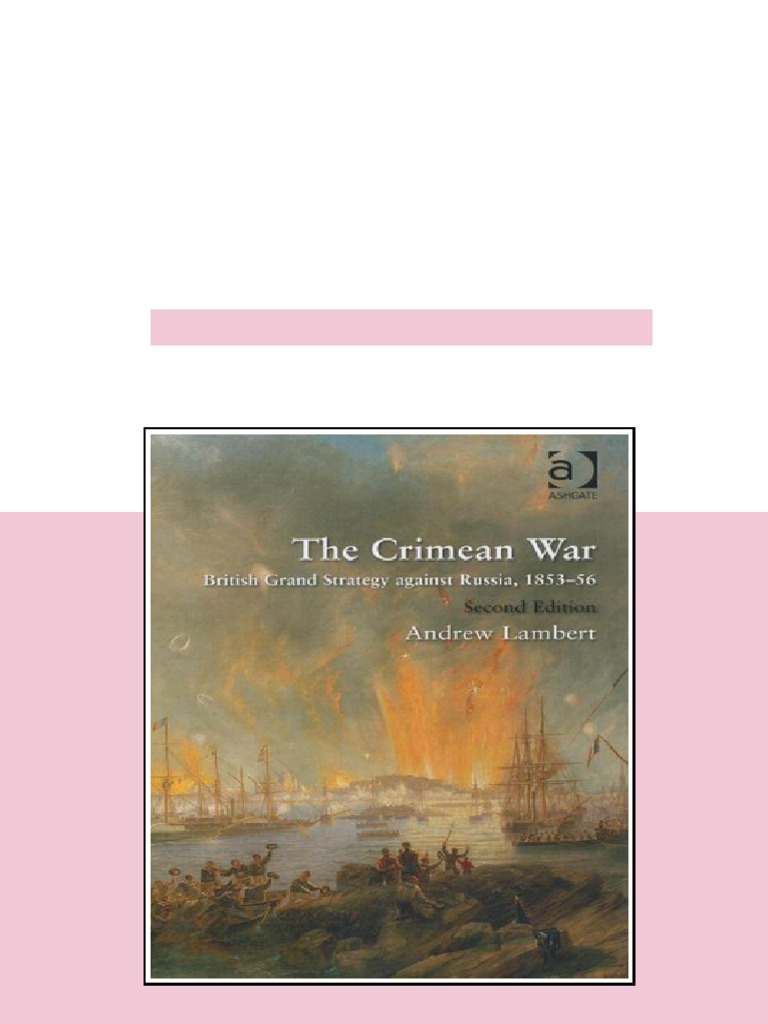 The Crimean War British Grand Strategy Against Russia 1853 56 2nd ...