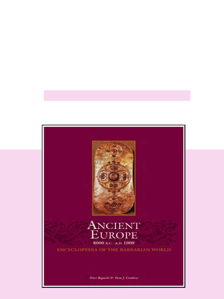 Ancient Europe 8000 B C A D 1000 Encyclopedia of The Barbarian World ...