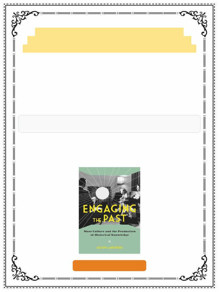Engaging The Past Mass Culture and The Production of Historical ...