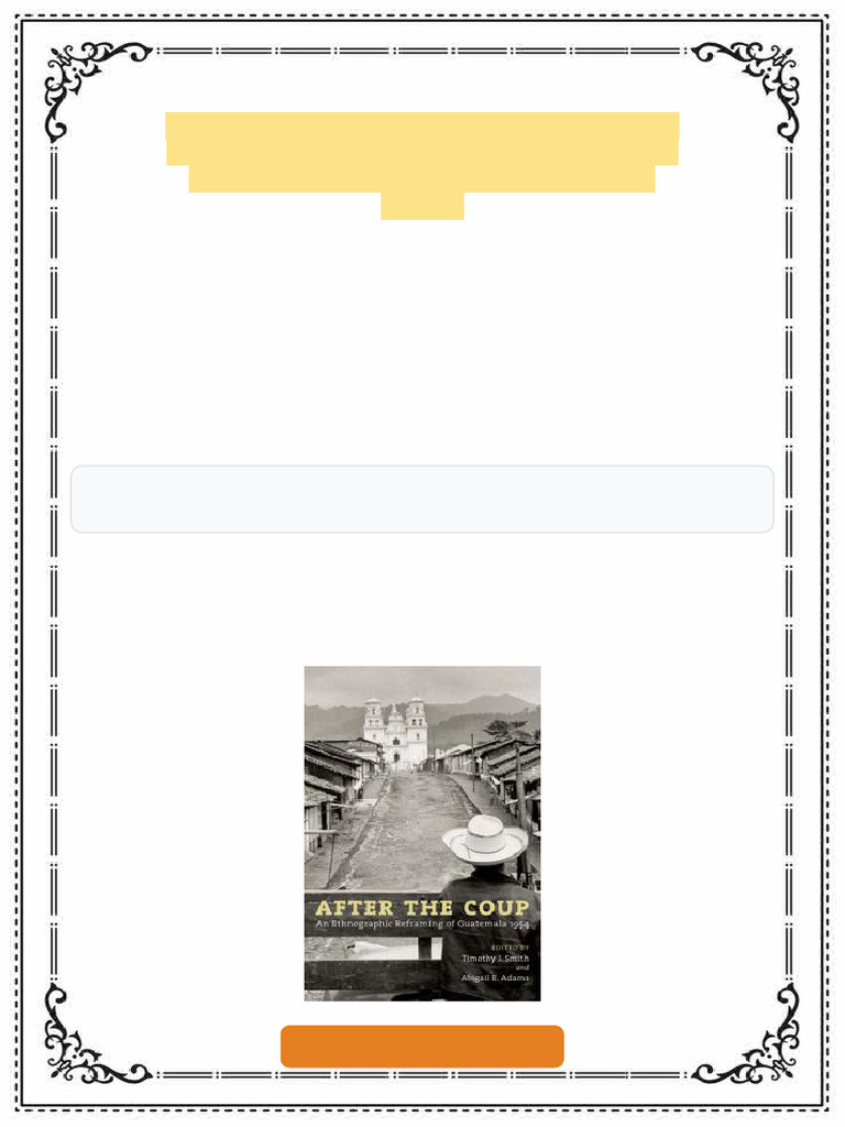 After The Coup An Ethnographic Reframing of Guatemala 1954 1st Edition ...