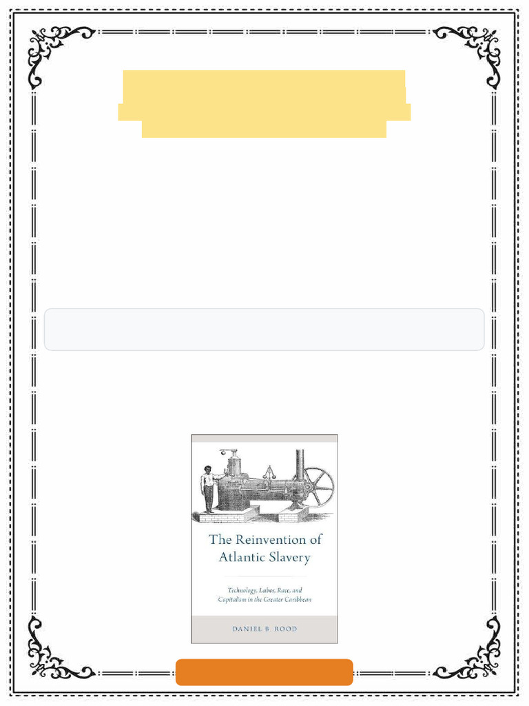 The reinvention of Atlantic slavery : technology, labor, race, and ...